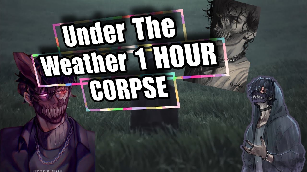 Under The Weather 1 HOUR - CORPSE - YouTube