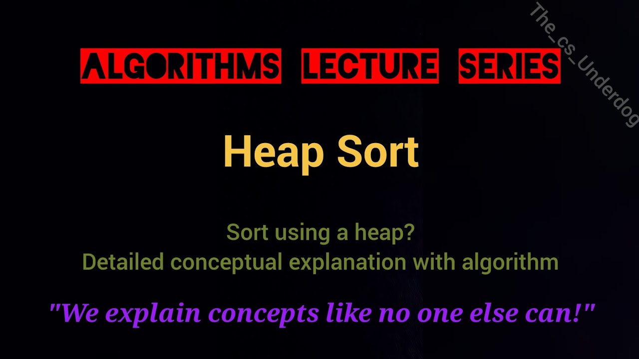 Heap Sort | Algorithms Lecture 22 | The cs Underdog - YouTube