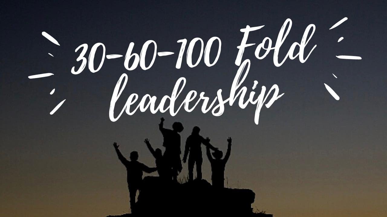 30-60-100 Fold Leadership - YouTube