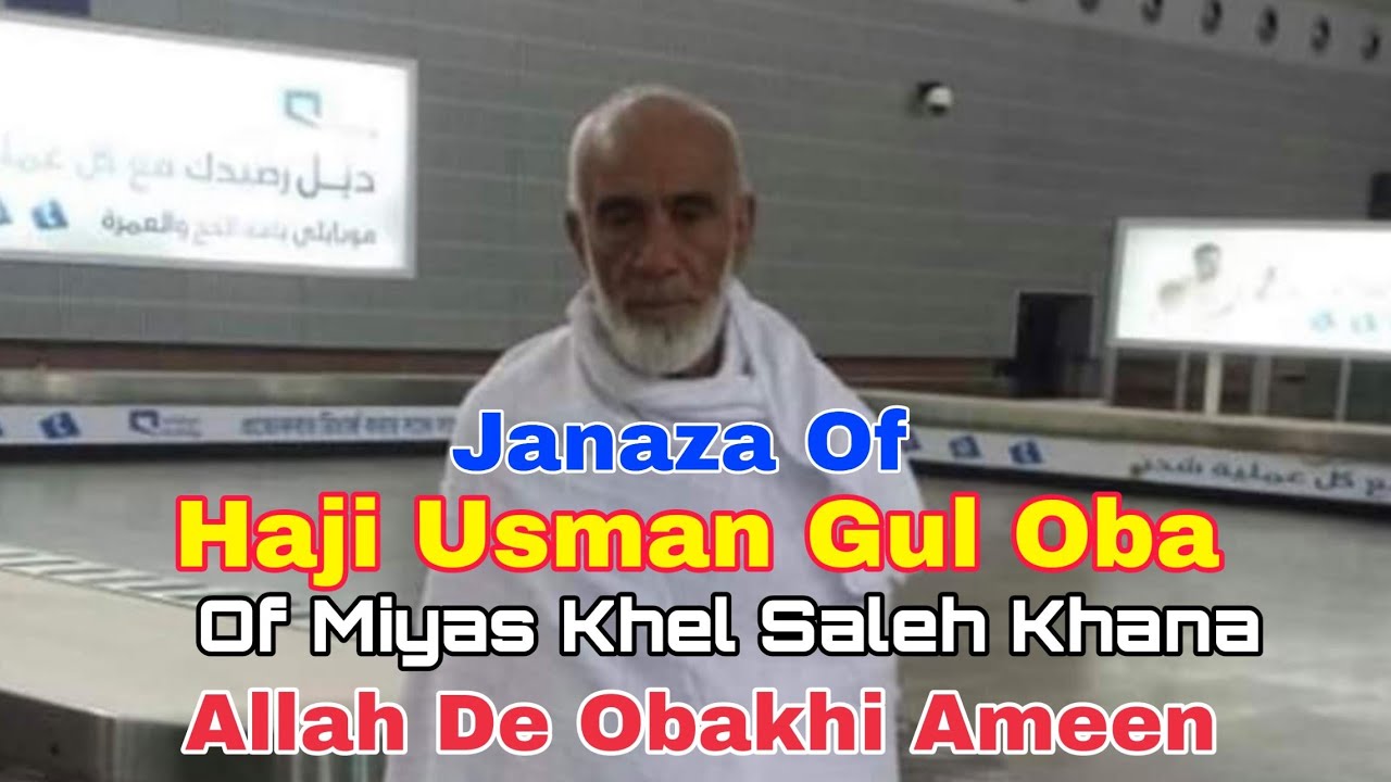 Janaza Of haji Usman Gul Oba Of Miyas Khel Saleh Khana Allah De Obakhi ...