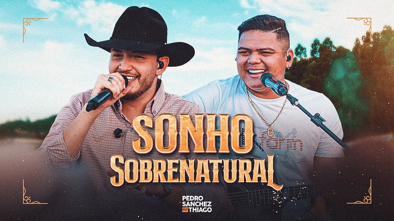 Pedro Sanchez e Thiago - Sonho Sobrenatural (DVD Tardezinha dos Brutos ...
