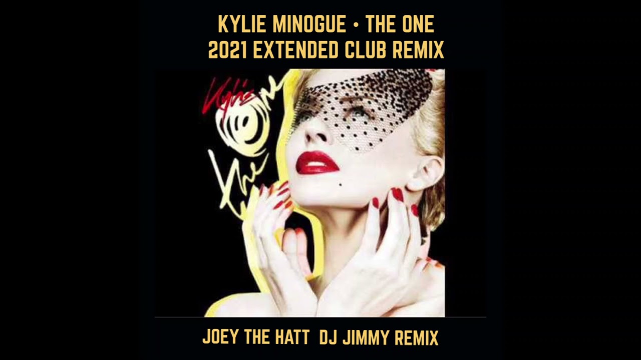 Kylie Minogue The One Joey The Hatt Dj Jimmy 2021 Extended Club Remix