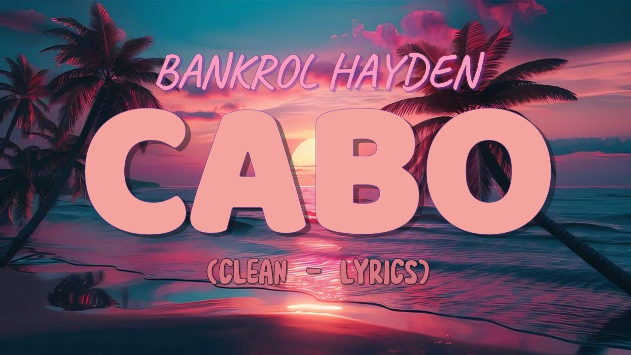 ⁠Bankrol Hayden - Cabo (clean -lyrics) - YouTube