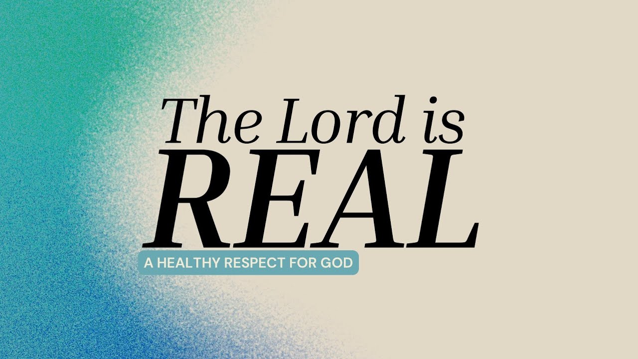 The Lord is Real A Healthy Respect For God - YouTube