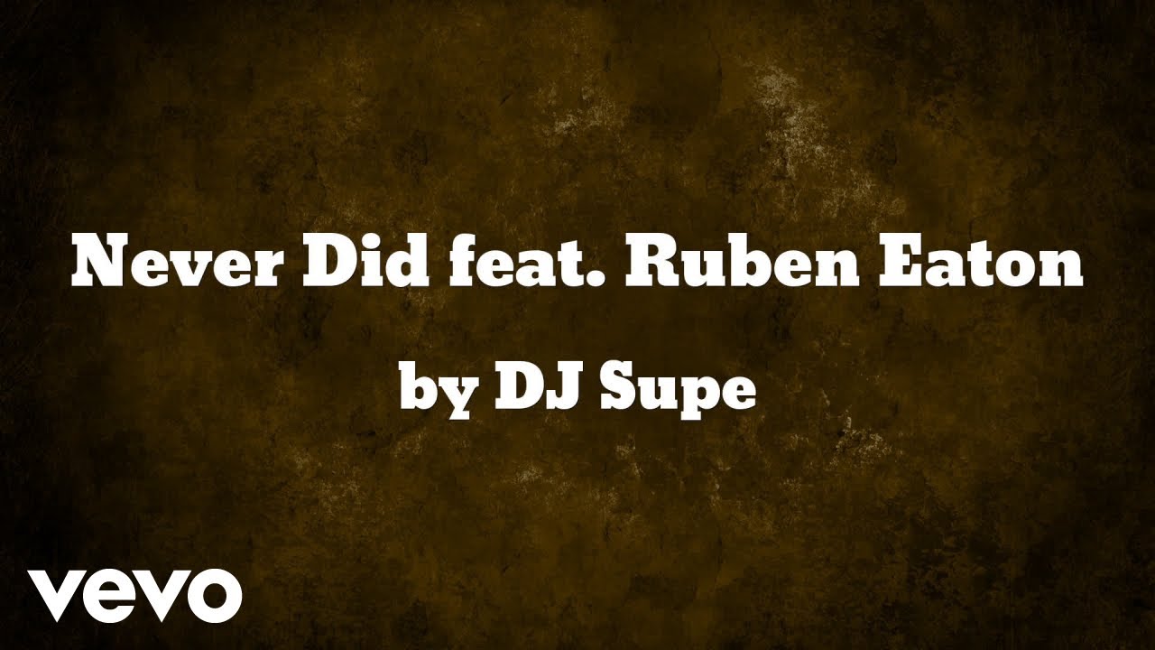 DJ Supe - Never Did (AUDIO) ft. Ruben Eaton - YouTube