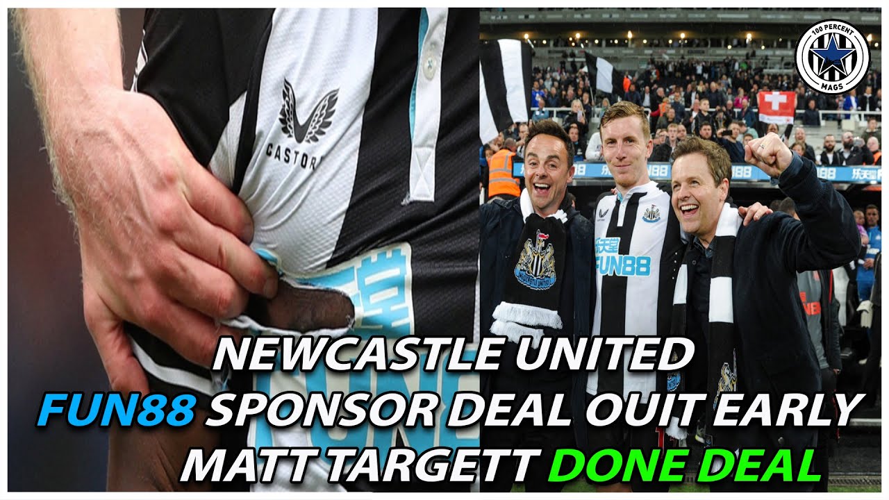 NEWCASTLE UNITED FUN88 SPONSOR DEAL OUIT EARLY - MATT TARGETT DONE DEAL ...