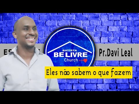 PAI PERDOA, POIS NÃO SABEM O QUE FAZEM - PR.DAVI LEAL - YouTube