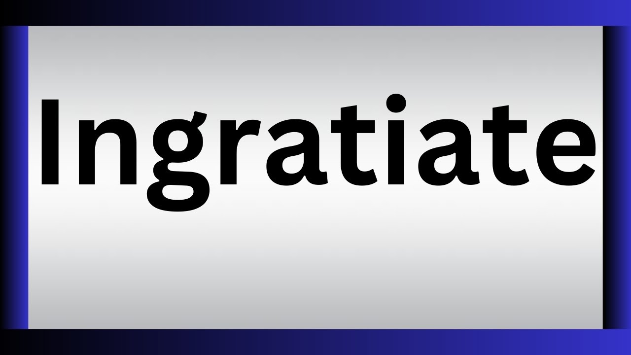 How To Pronounce Ingratiate | What Is The Meaning Of Ingratiate - YouTube