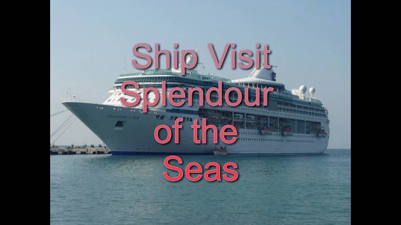 Ship Visit Splendour of the Seas/ Royal Caribbean Cruise Line - YouTube