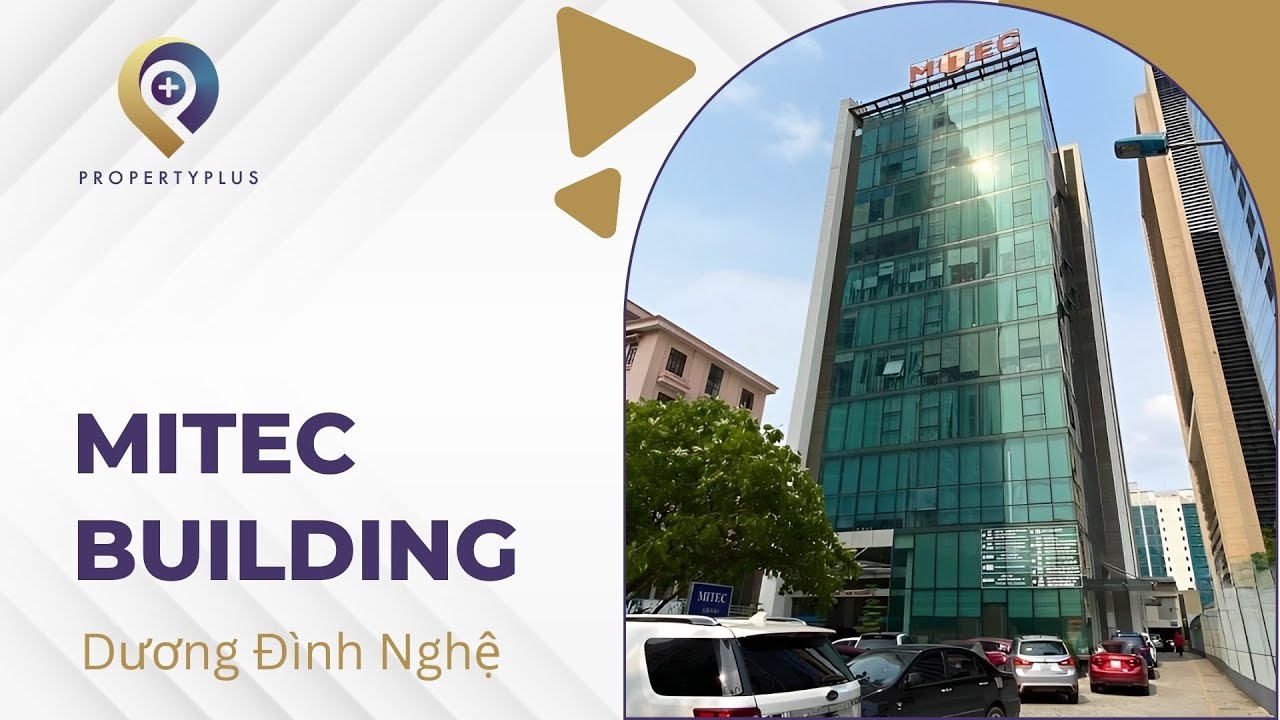 MITEC BUILDING | DƯƠNG ĐÌNH NGHỆ | PROPERTY PLUS - YouTube