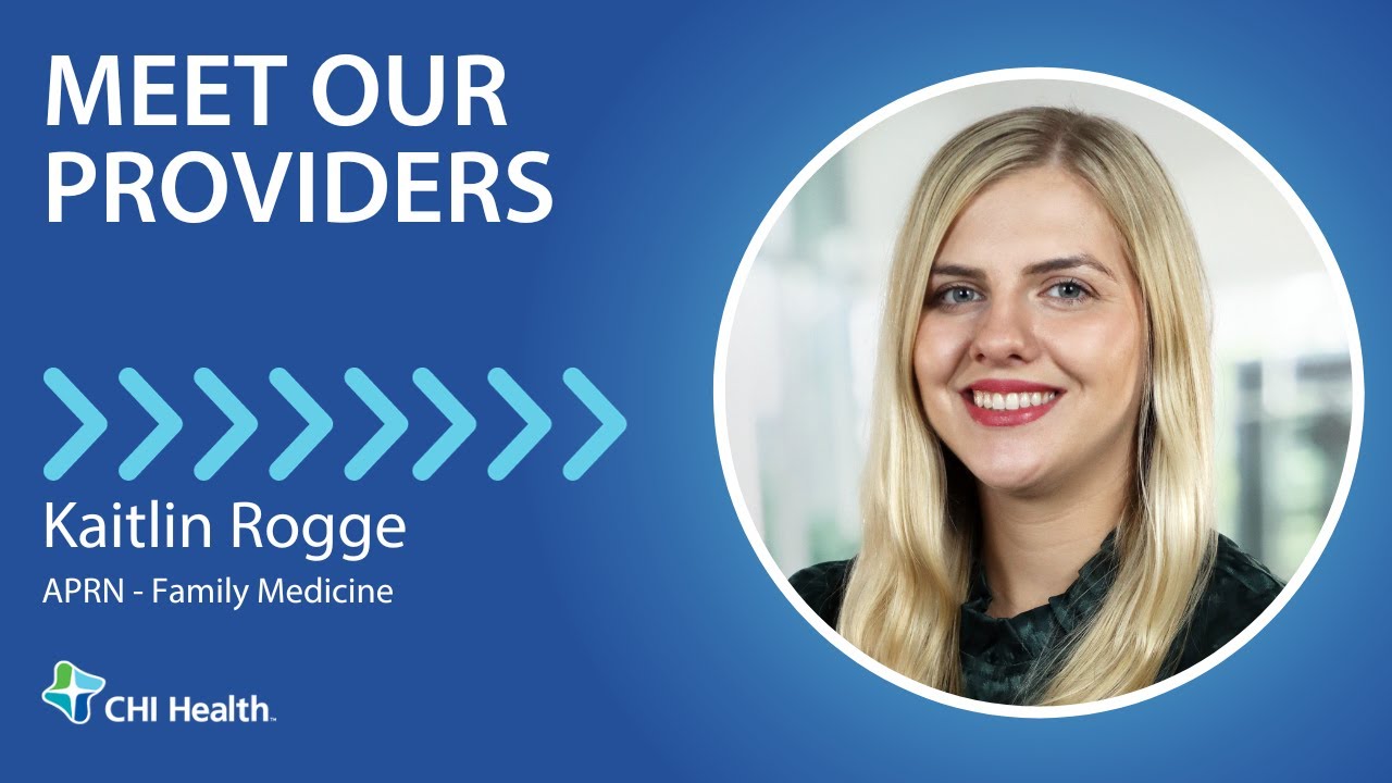 Kaitlin Rogge, APRN - Family Medicine - CHI Health - YouTube