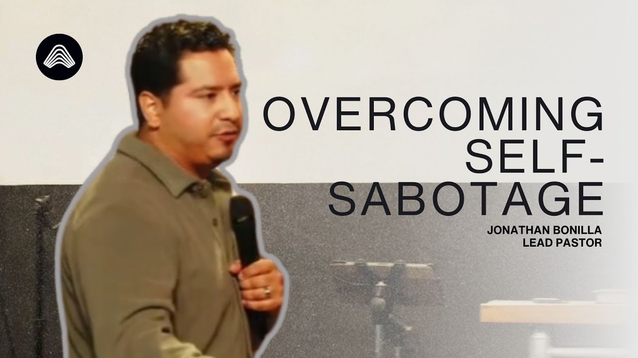 Overcoming Self - Sabotage | Jonathan Bonilla | Atmosphere Church - YouTube