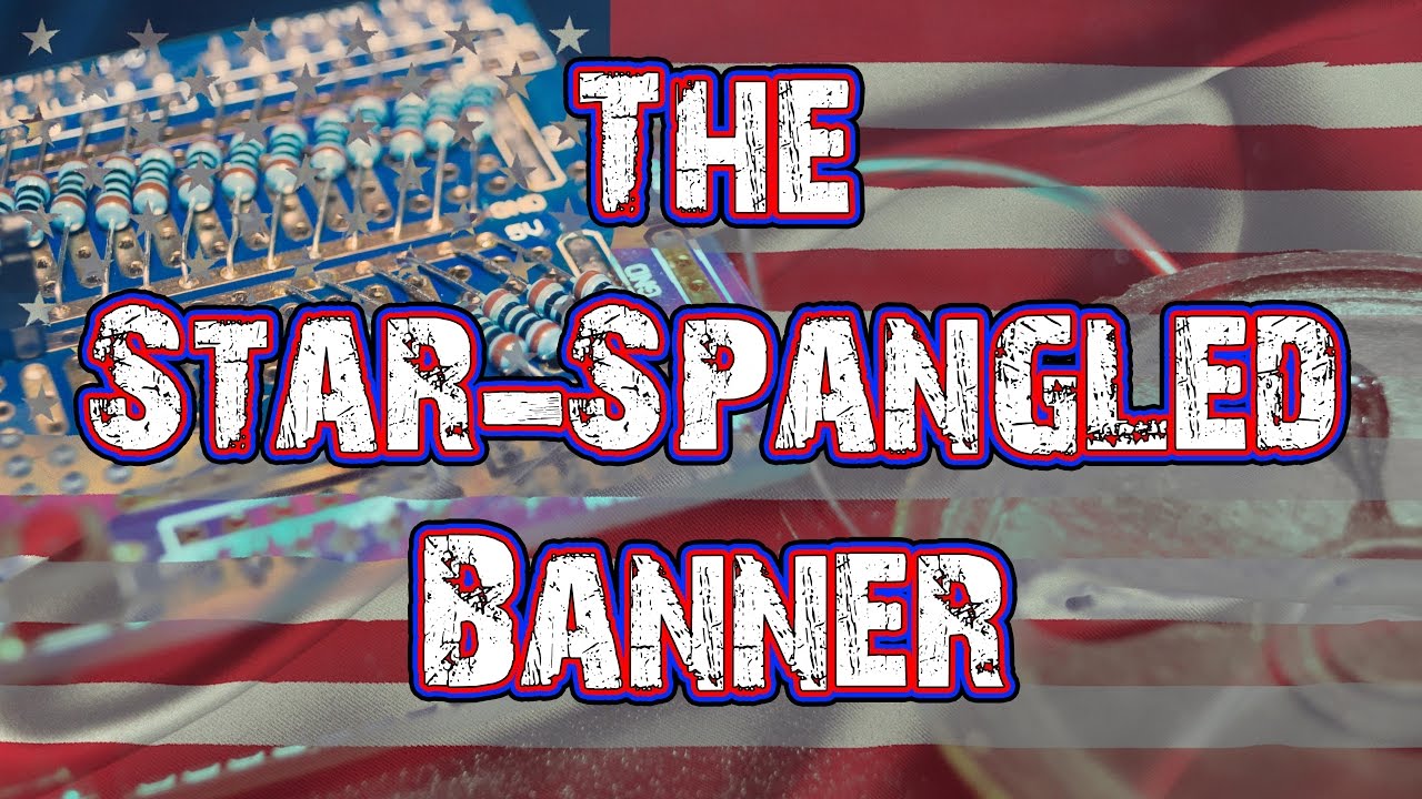 "The Star-Spangled Banner" America's Anthem - Arduino Chiptune cover ...