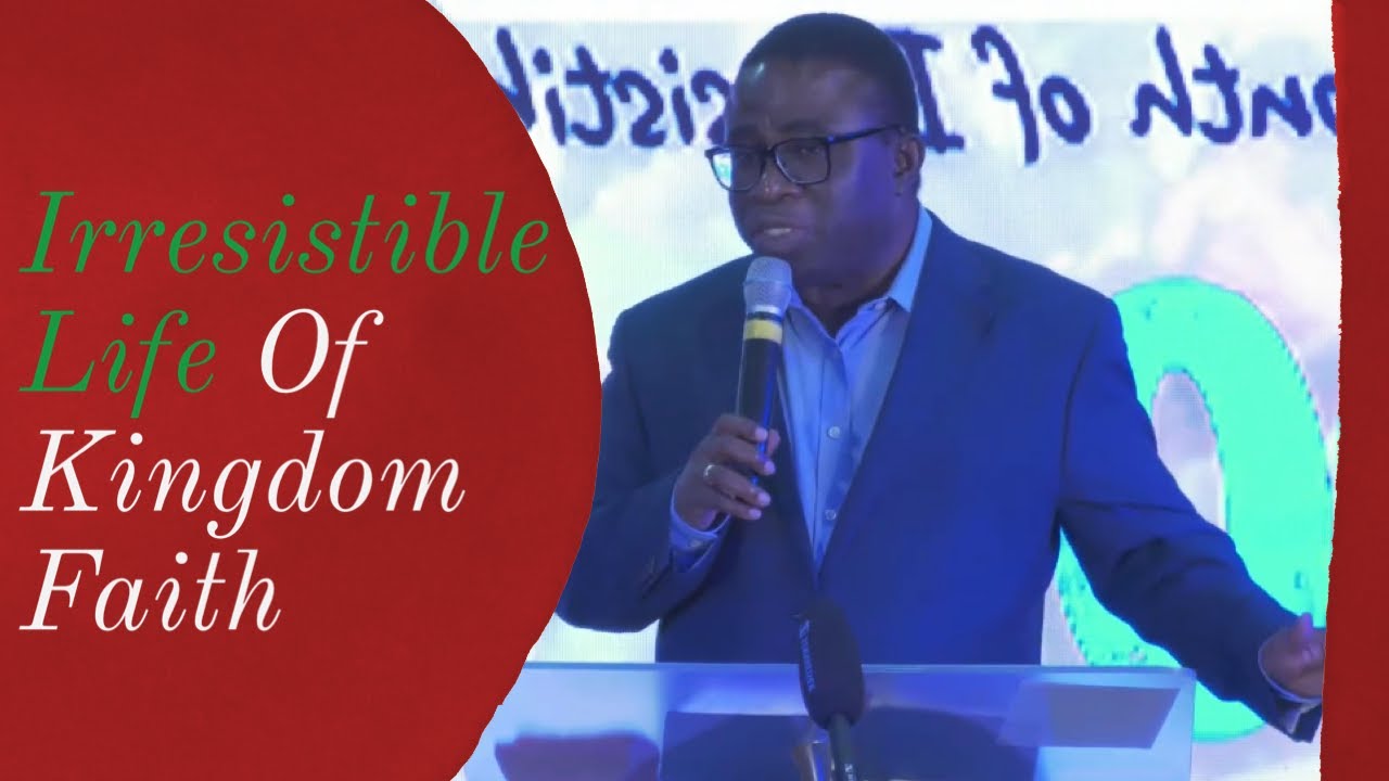 Dimensions And Power Of Kingdom Faith || Irresistible Life Of Kingdom ...
