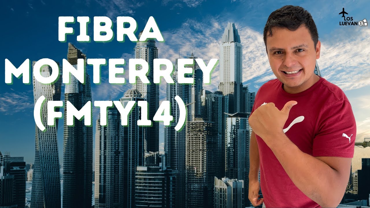 Todo sobre Fibra Monterrey (FMTY14) - YouTube