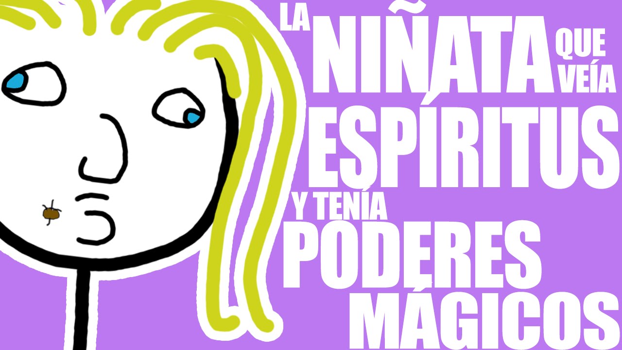 La niñata que VEÍA ESPÍRITUS y tenía PODERES MÁGICOS! - YouTube