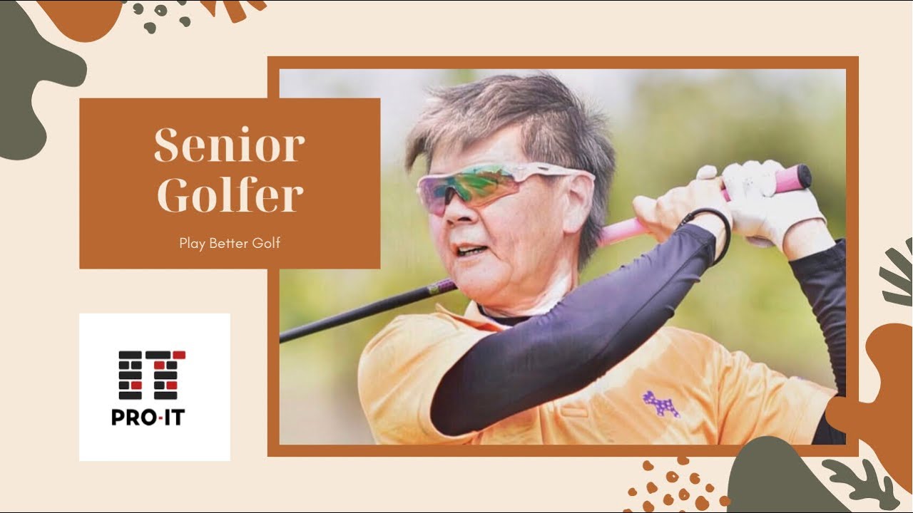 Senior Golfers I พัฒนาเกมกอล์ฟของนักกอล์ฟ Senior I Pro IT: How to ...
