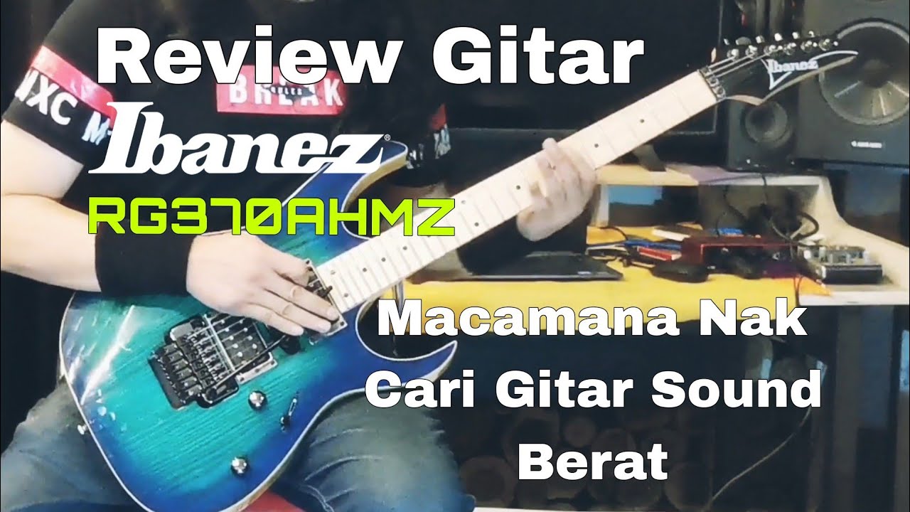 Review Gitar Ibanez RG370AHMZ | Macamana Nak Cari Gitar Sound Berat ...