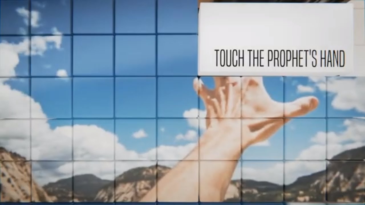 Touch the PROPHET's hand - YouTube