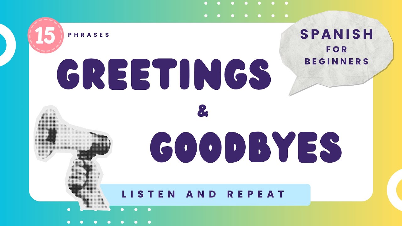Greetings and Goodbyes - Saludos y Despedidas | 15 Spanish Phrases for ...