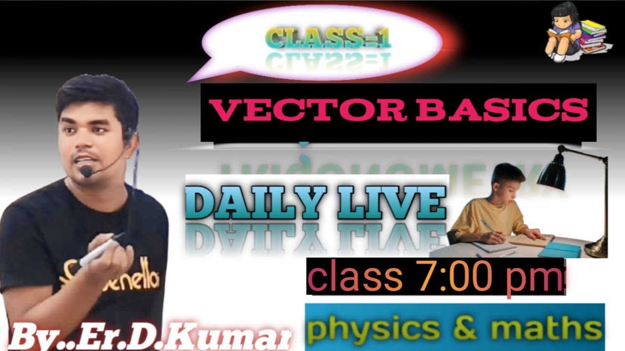 VECTOR BASICS || BY ER. D.KUMAR || 11th 12th & other competitive exams - YouTube