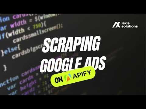 Scraping Google Ads on Apify using Google Ads Scraper - YouTube