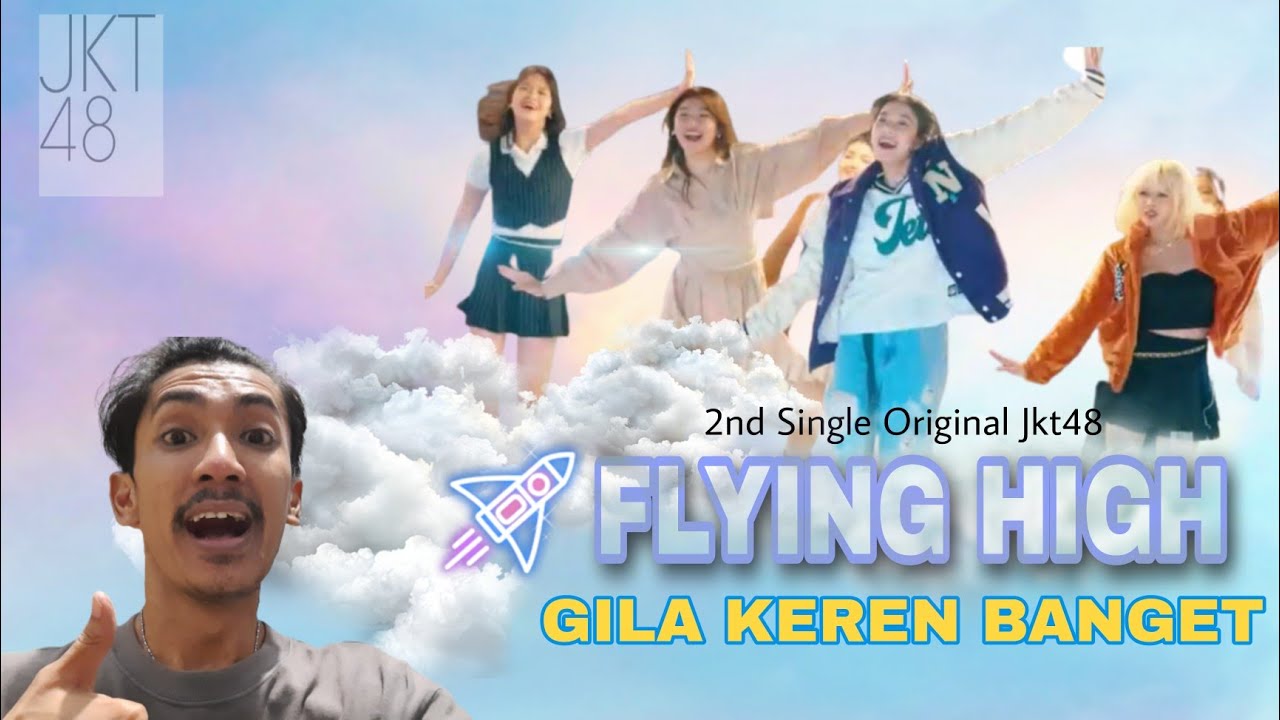 REACTION MV-JKT48 FLYING HIGH 2nd single original | SUMPAH INI KEREN ...