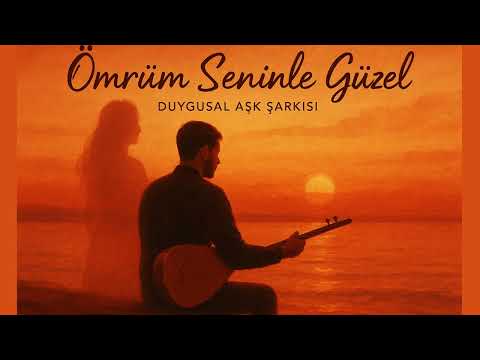❤️Ömrüm Seninle Güzel - Duygusal Aşk Şarkısı (2025)