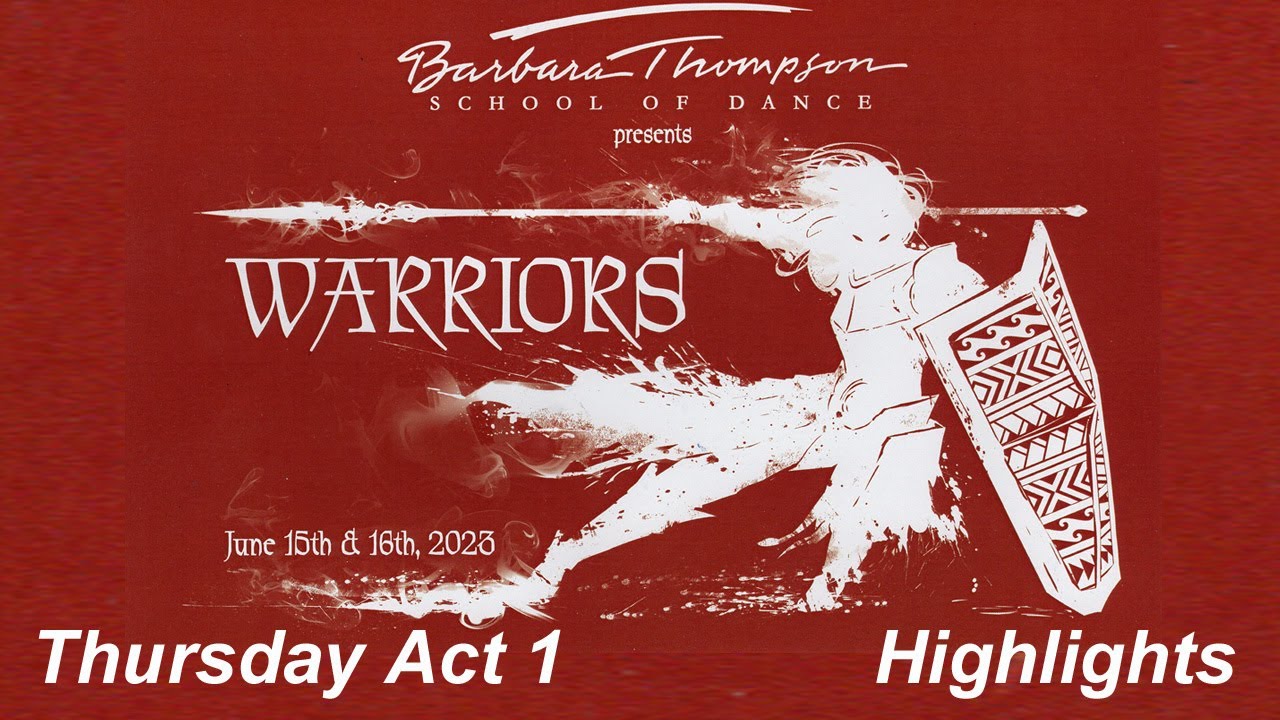 Barbara Thompson School of Dance Warrior Highlights Thursday Act 1 ...