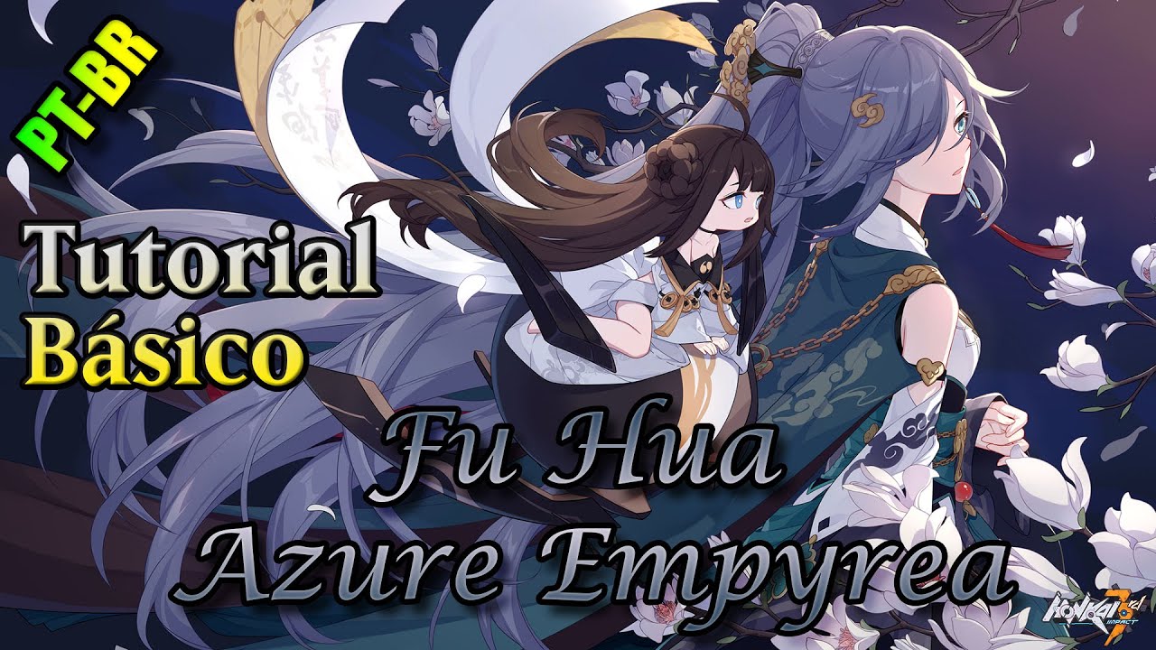 Fu Hua Azure Empyrea - Tutoriais de Personagens【Honkai Impact 3rd】#1 ...