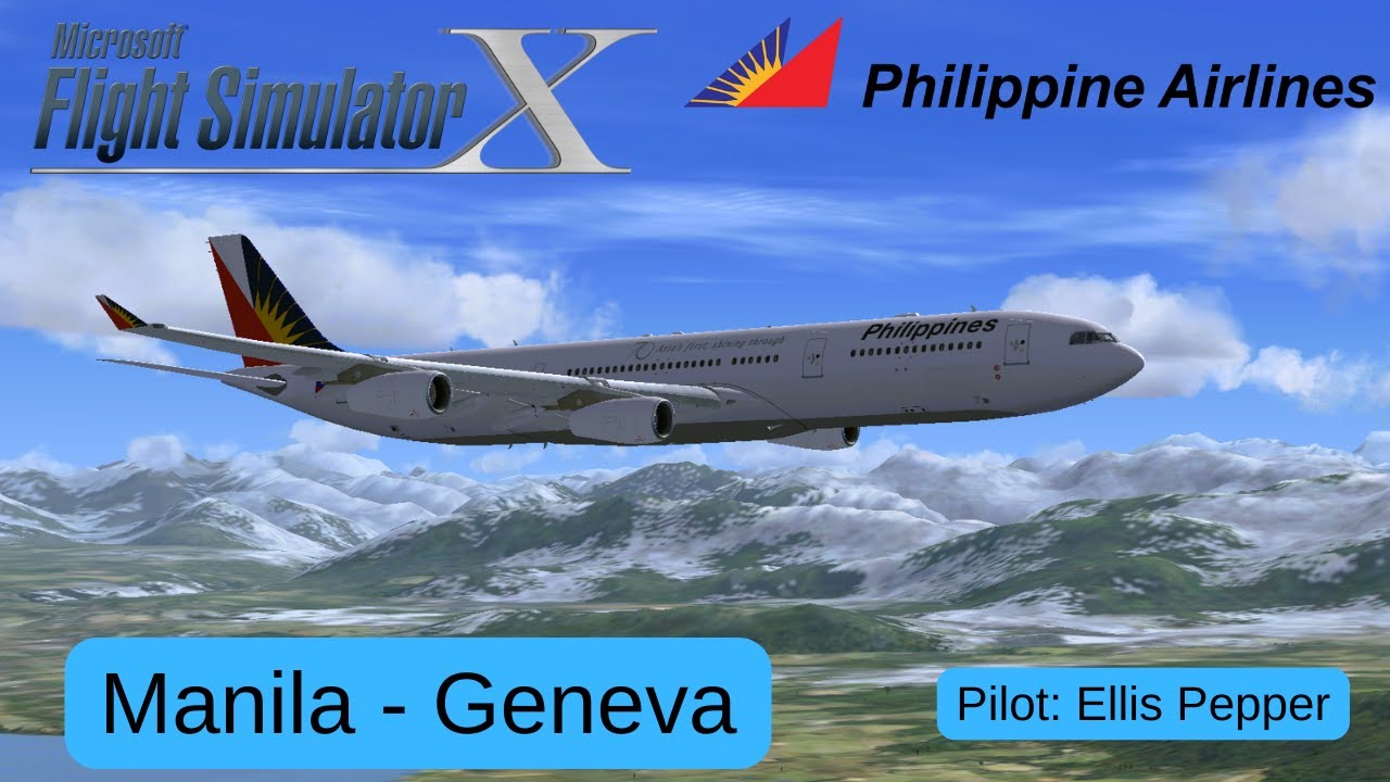 MS FSX MANILA - GENEVA, PHILIPPINE AIRLINES A340 - 300 FULL FLIGHT ...