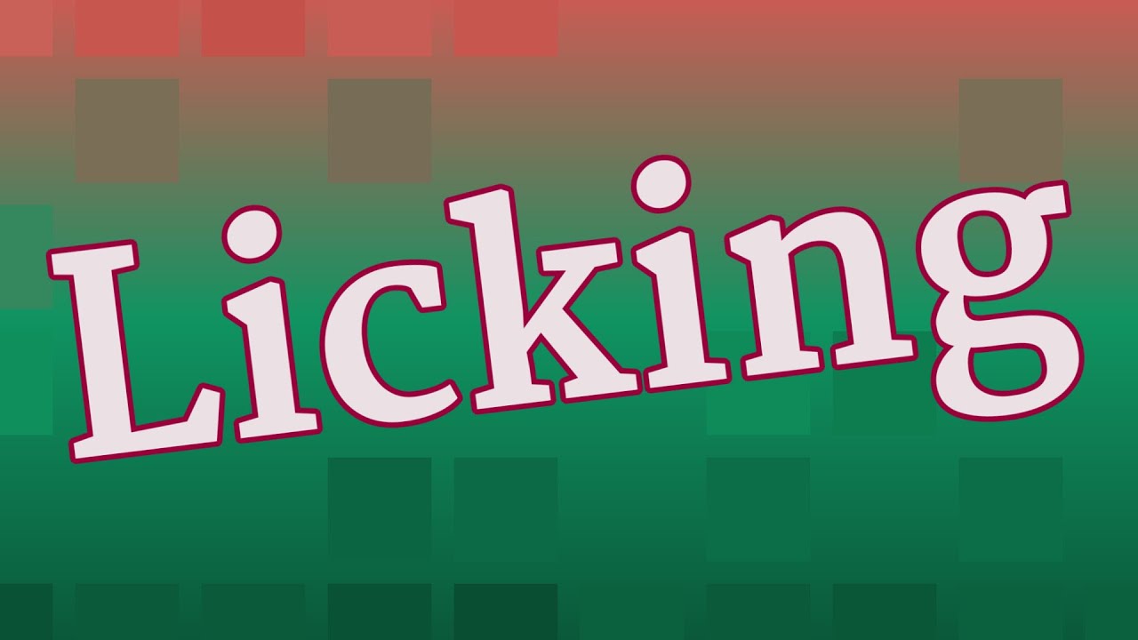 LICKING pronunciation • How to pronounce LICKING - YouTube