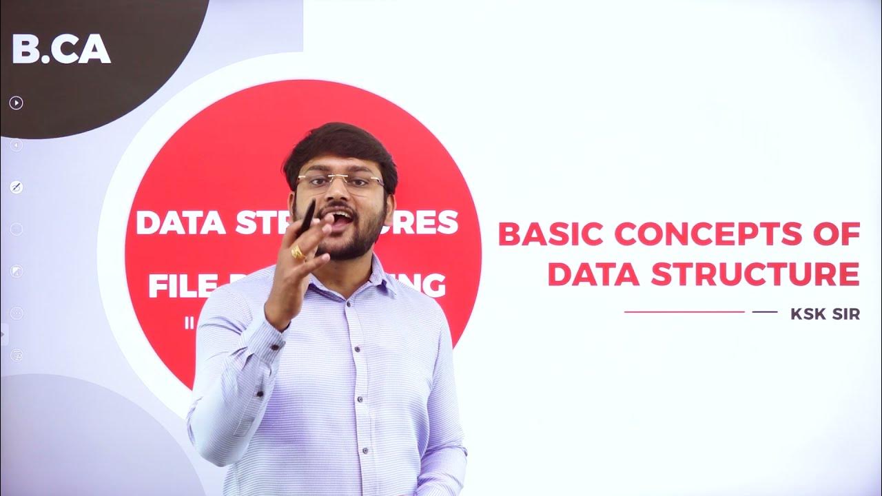 DAY 03 | DATA STRUCTURES & FILE PROCESSING | II SEM | B.C.A | BASIC CONCEPTS OF DATA STRUCTURE ...