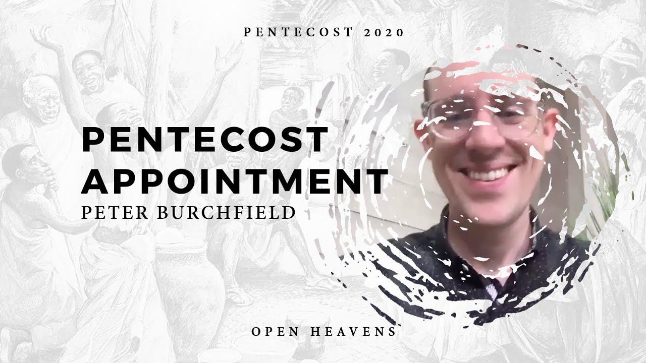 Pentecost Appointment - Peter Burchfield, Open Heavens - YouTube