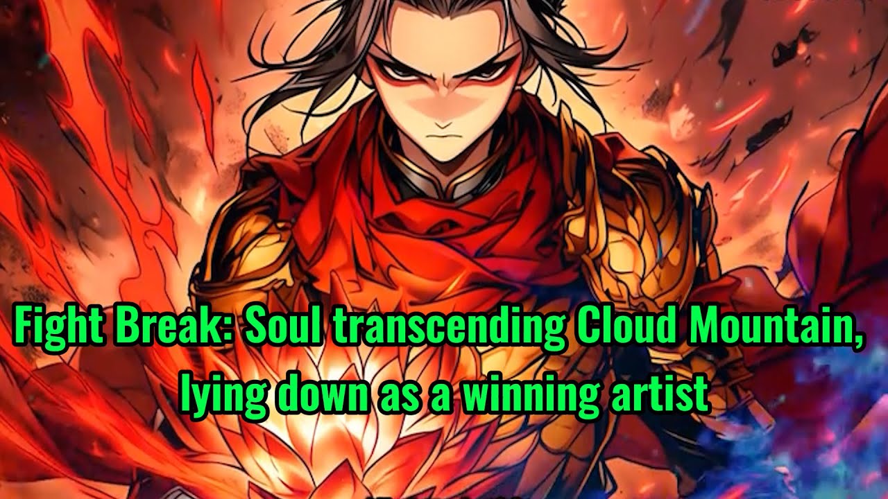 Fight Break: Soul transcending Cloud Mountain, lying down as a winning artist - YouTube