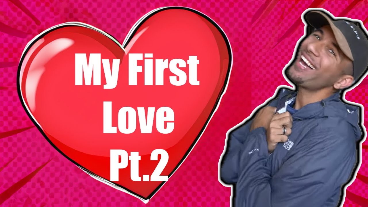 My First Love Part 2 - YouTube