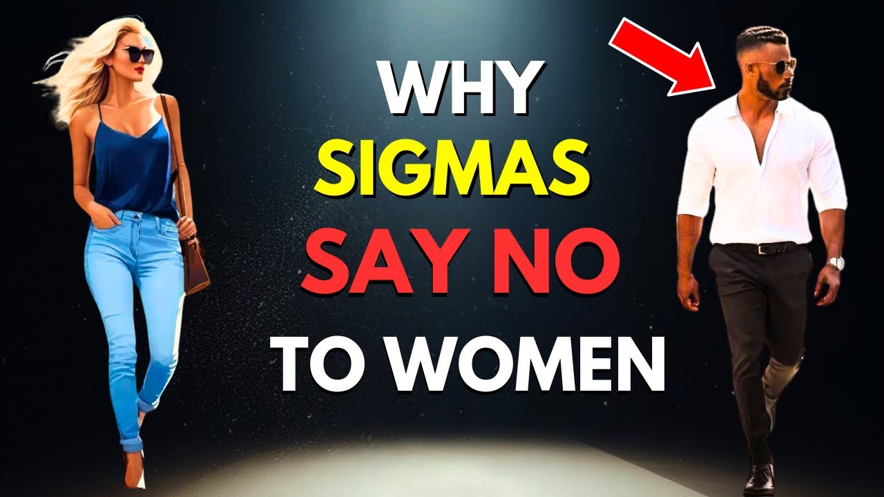 12 Reasons Why Sigma Males Say No To Women And Walk Away - YouTube