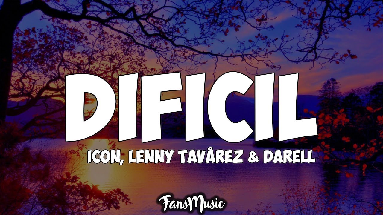 ICON, Lenny Tavárez, Darell - Difícil (Lyrics/Letra) - YouTube