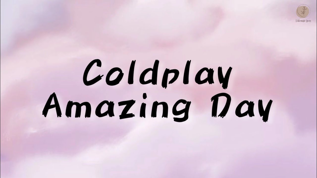 Coldplay - Amazing Day Lyrics Terjemahan (English / Indonesia) - YouTube