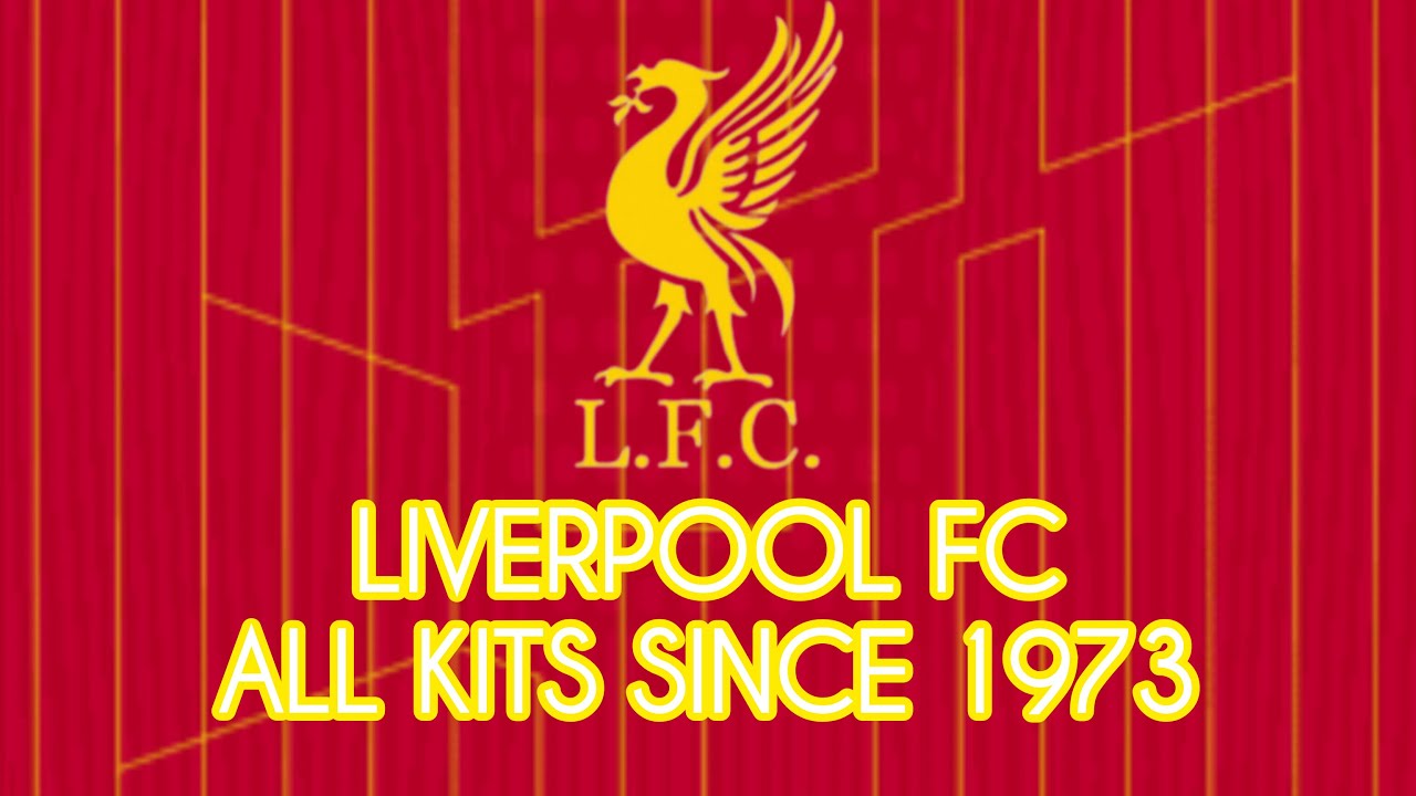 Liverpool FC Kit History || Home, Away & Third Jersey's Since 1973 ...