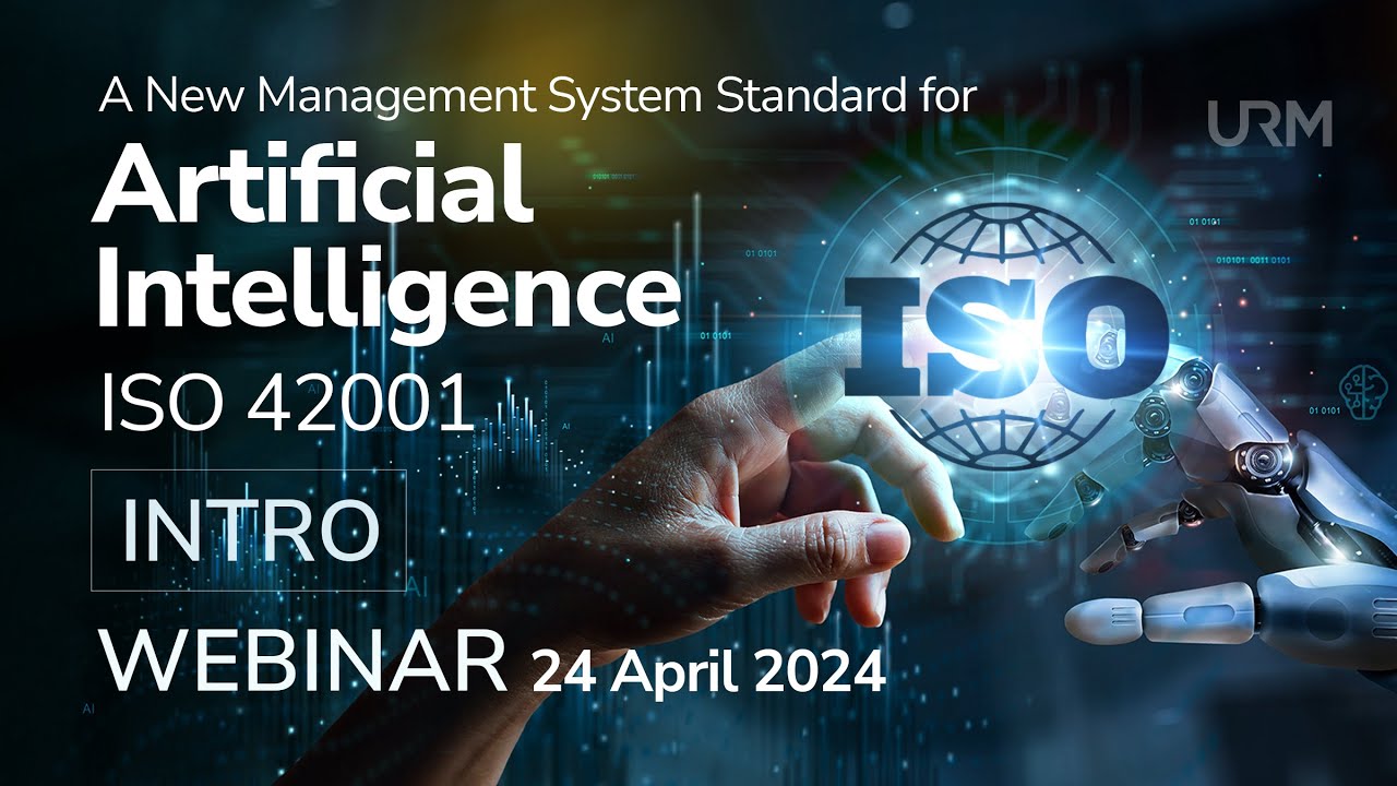 Webinar - A New Management System Standard for AI - ISO 42001 - INTRO ...
