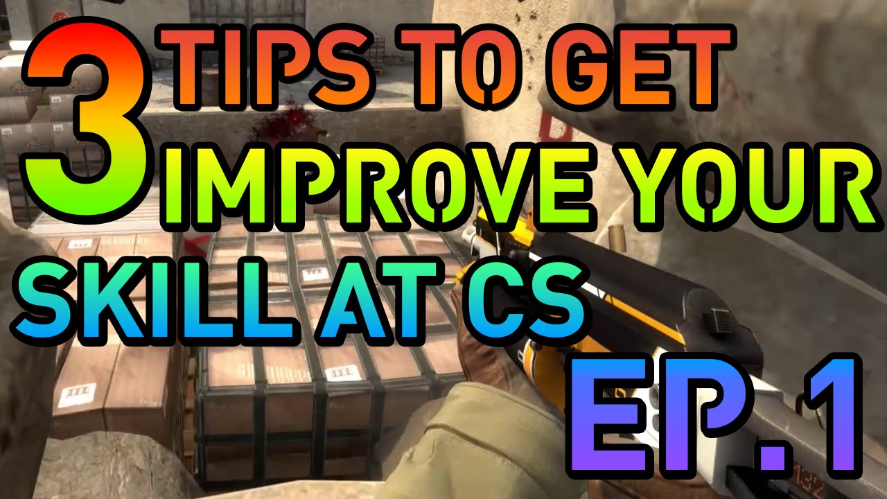 3 Tips to improve you Skill at Counter-Strike EP. 1 - CSGO - YouTube