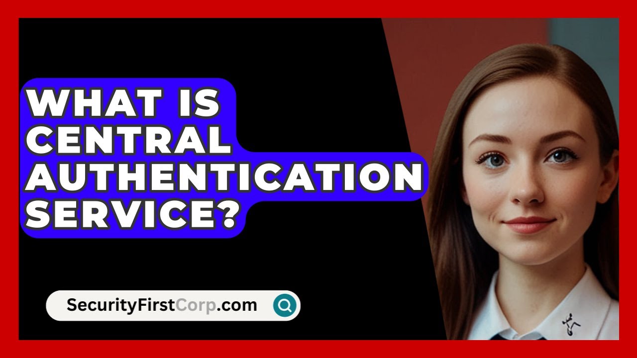 What Is Central Authentication Service? - SecurityFirstCorp.com - YouTube