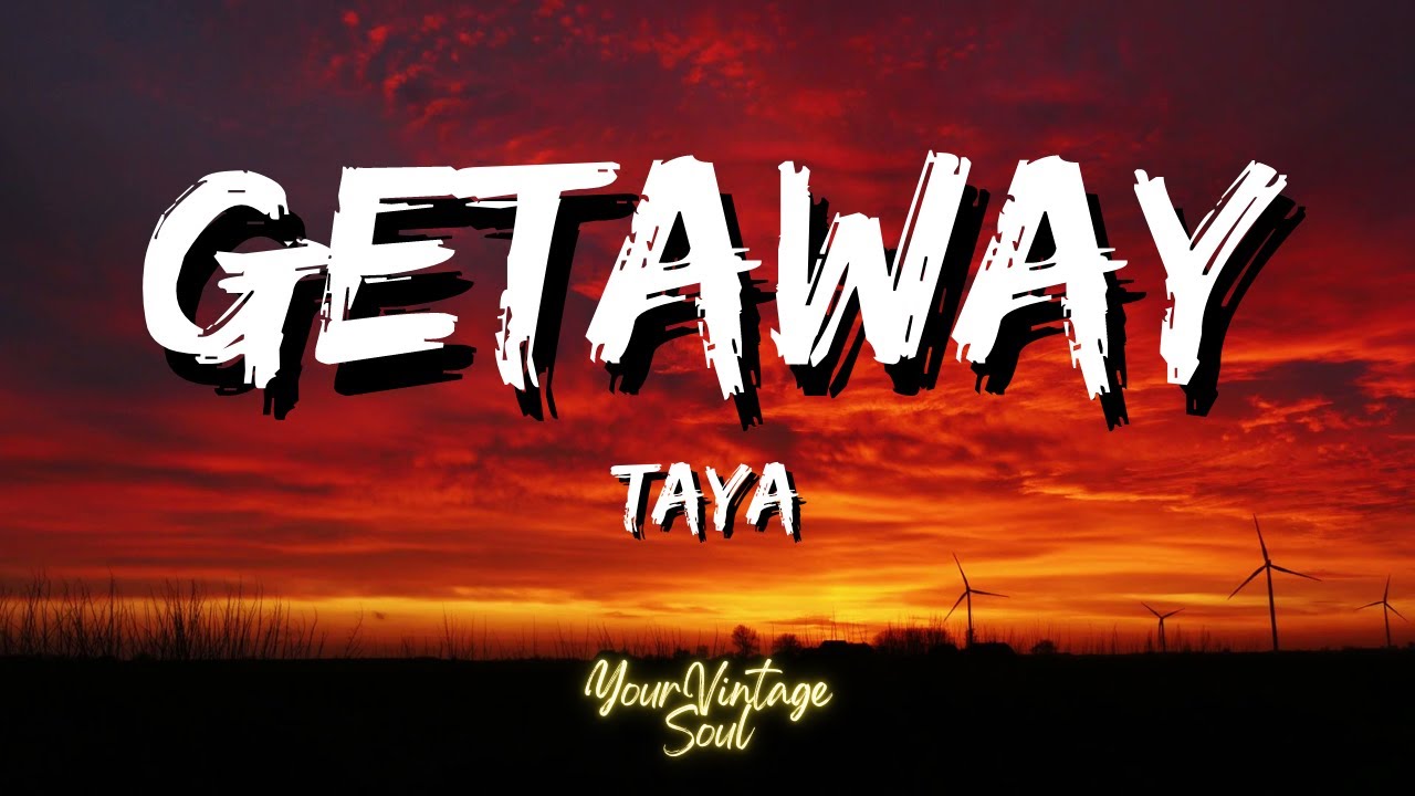 Taya Getaway Lyrics Youtube 4997