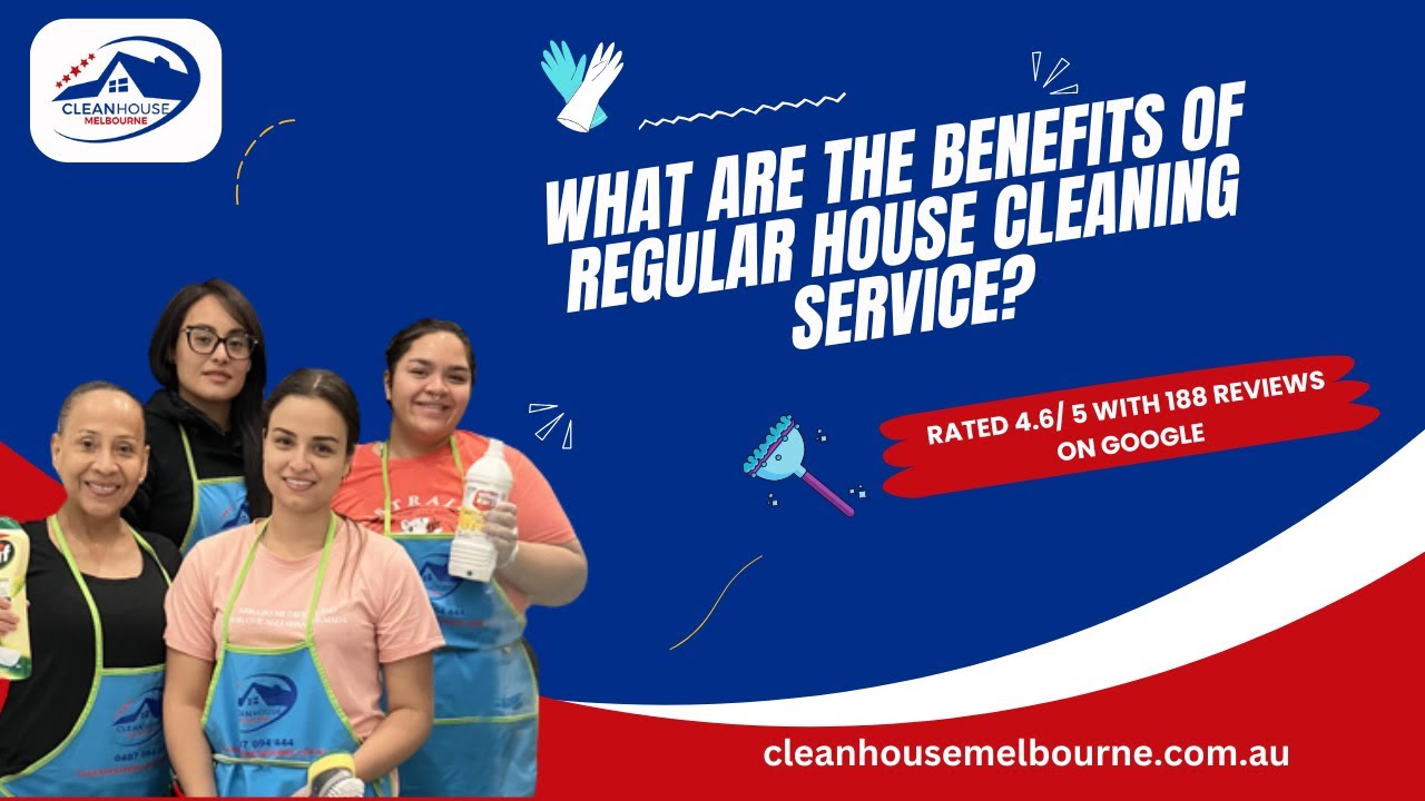 What Are The Benefits of Regular House Cleaning Service? - YouTube