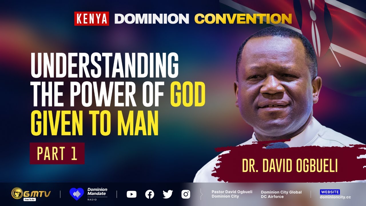 UNDERSTANDING THE POWER OF GOD GIVEN TO MAN PART 1 DR DAVID OGBUELI UNDERSTANDING THE POWER OF GOD GIVEN TO MAN PART 1 DR DAVID OGBUELI