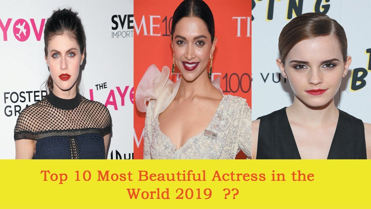 Top 10 Most Beautiful Actress In The World 2019 Youtube