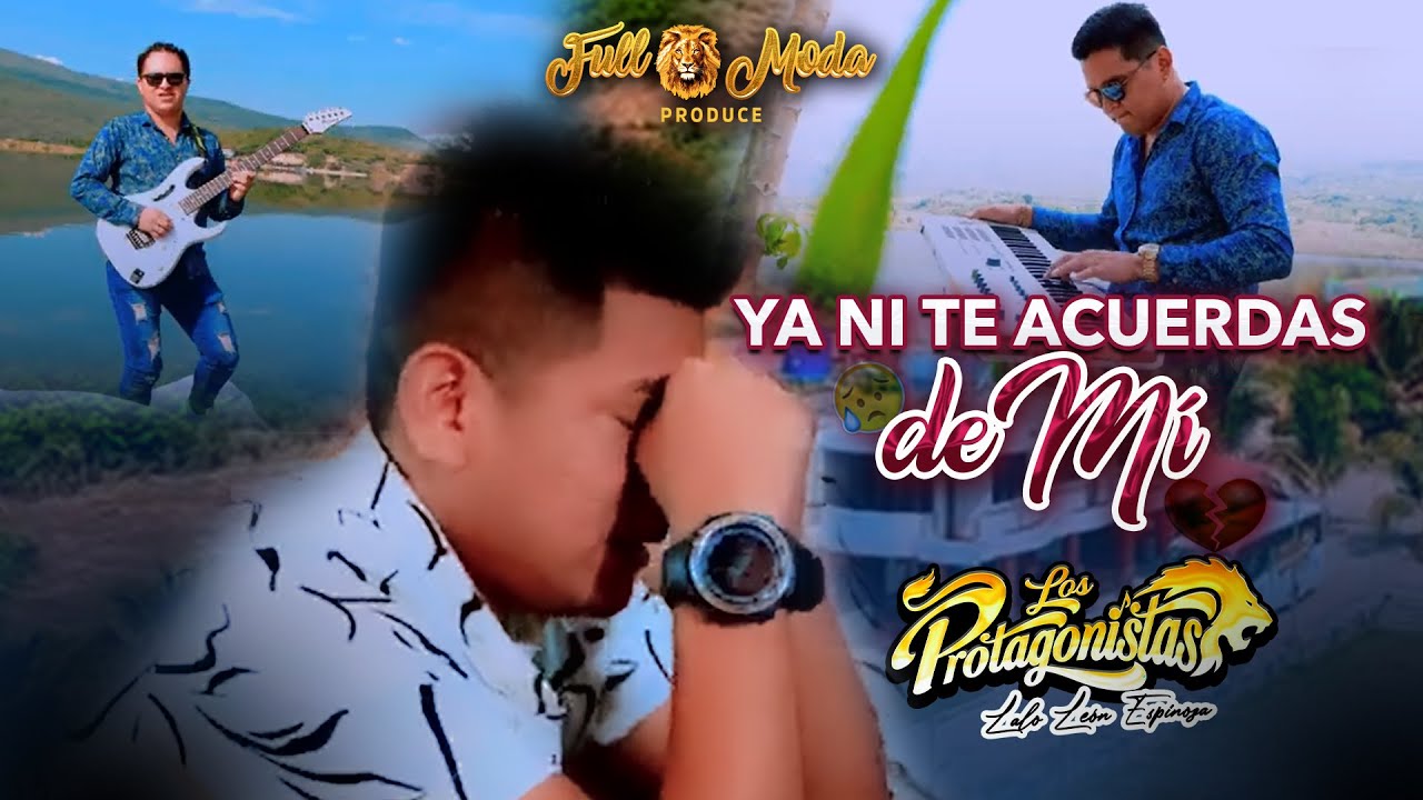 Ya ni te acuerdas de mí / Los Protagonistas / Video Clip Oficial - YouTube