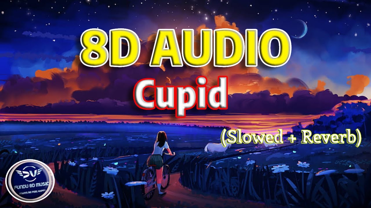 Cupid [LoFi] [ slowed + Reverb ] (8D Audio) - |FIFTY FIFTY ...