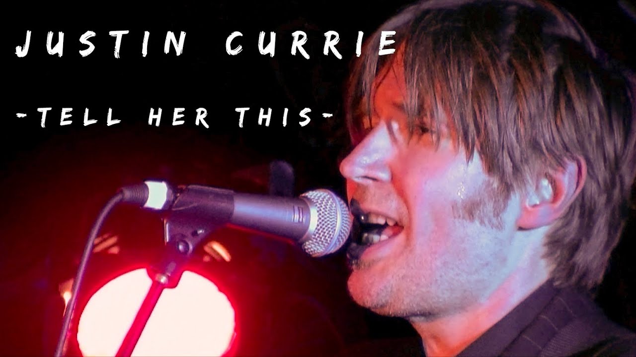 Justin Currie and Stuart Nisbet Perform Del Amitri' s Tell Her This at ...